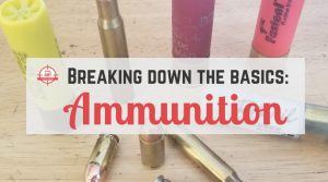 Ammunition: Breaking down the basics | Ready, Amy, Fire Away