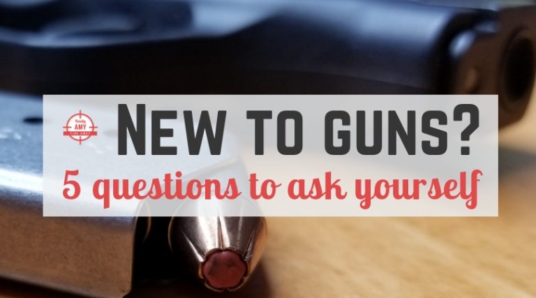 New to Guns? 5 Questions to Ask Yourself | Ready, Amy, Fire Away